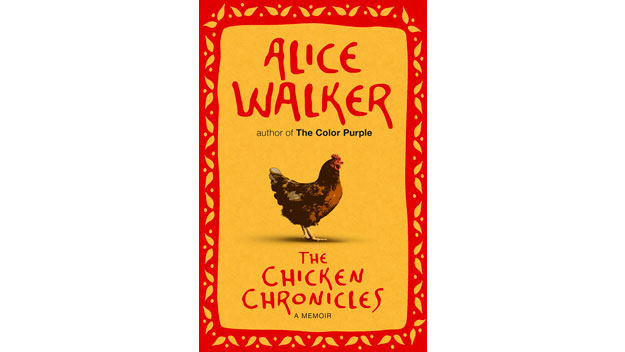 The Chicken Chronicles: A Memoir by Alice Walker